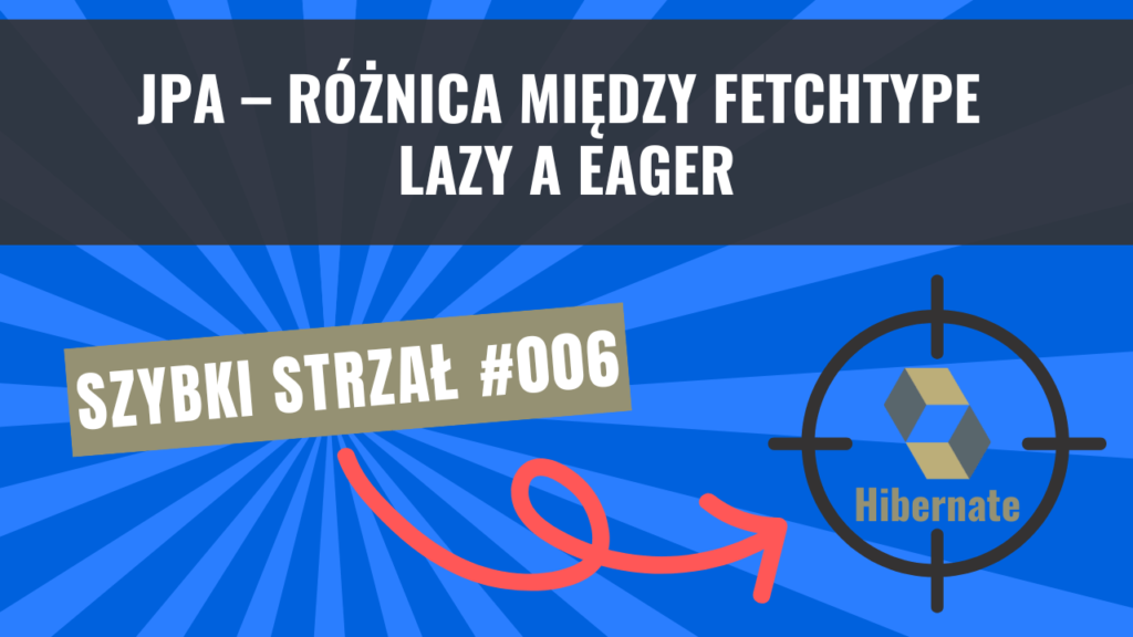 JPA – różnica między FetchType LAZY a EAGER - UProgramisty